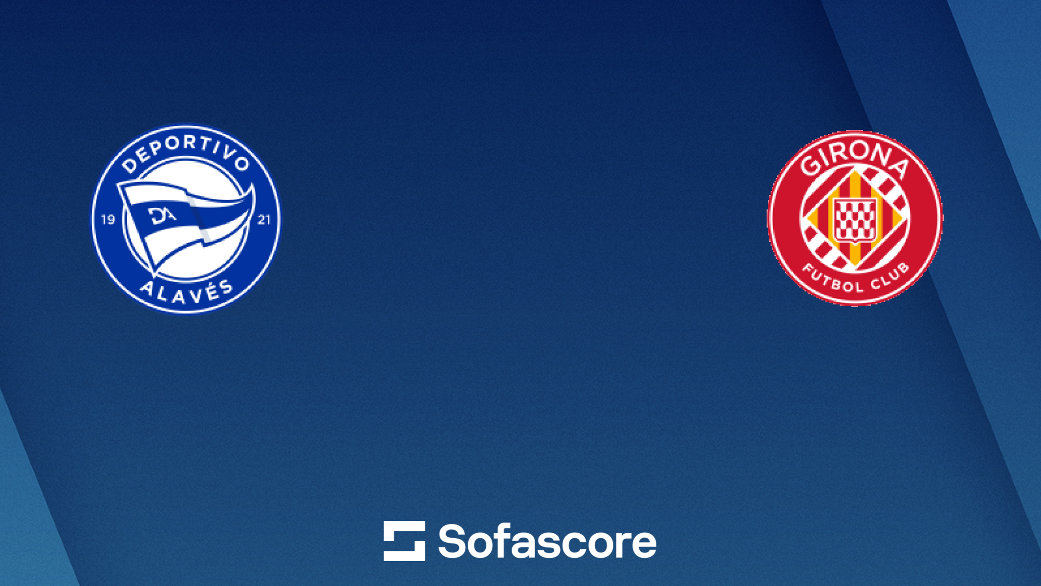 Deportivo Alavés - Girona FC 比分直播和交战记录和首发阵容 | Sofascore