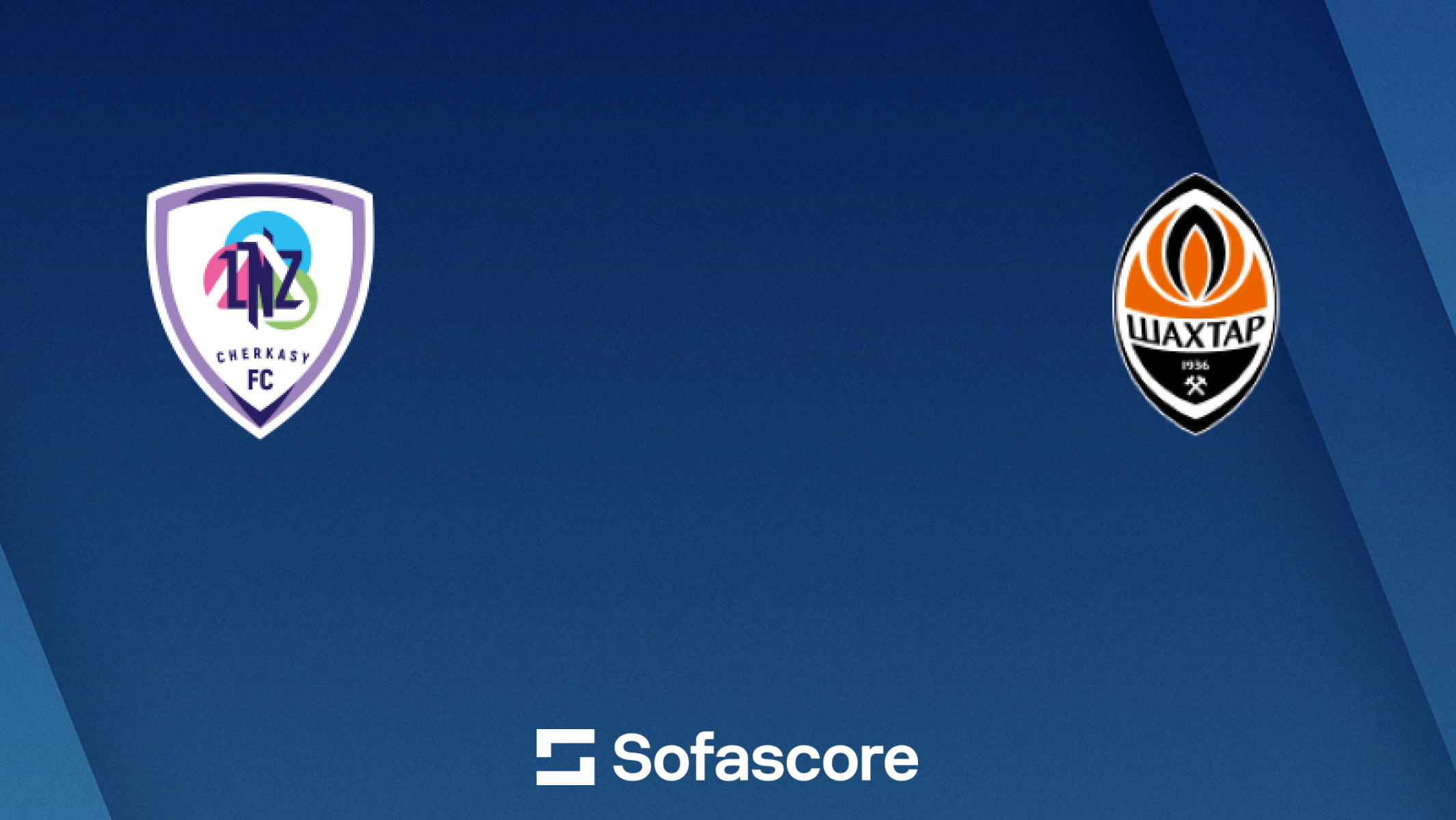 LNZ Cherkasy vs Shakhtar Donetsk live score, H2H and lineups | Sofascore