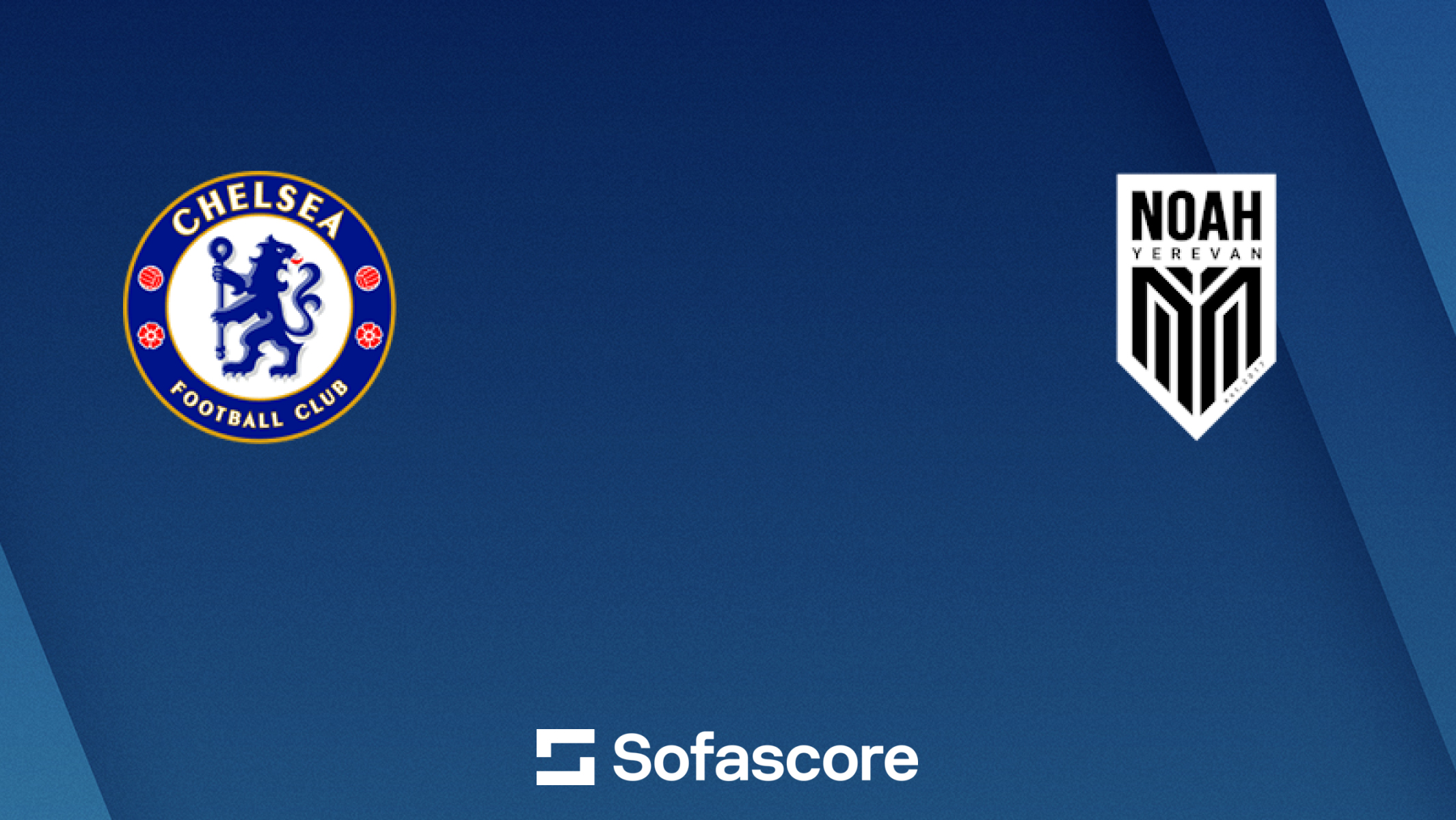 Chelsea vs FC Noah live score, H2H and lineups | Sofascore