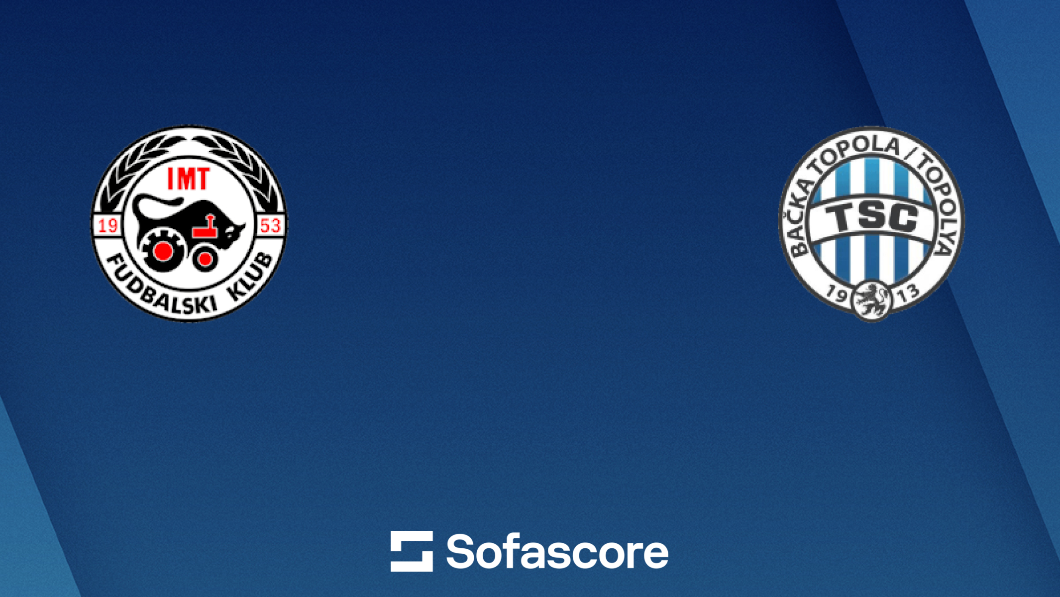 FK IMT Beograd vs FK TSC Bačka Topola live score, H2H and lineups ...