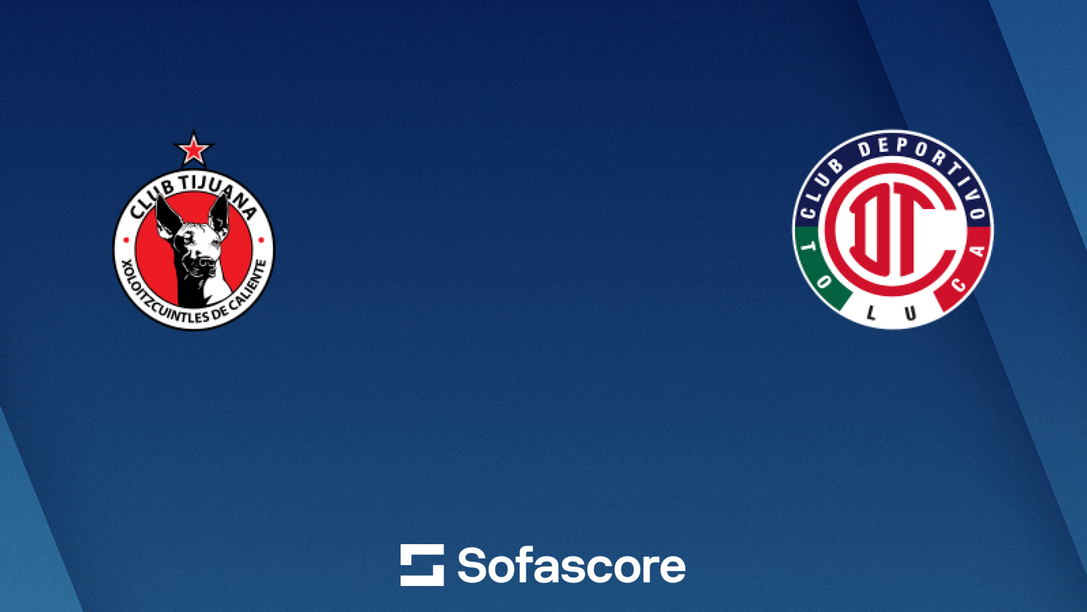 Tijuana vs Toluca resultados en vivo, H2H y alineaciones | Sofascore