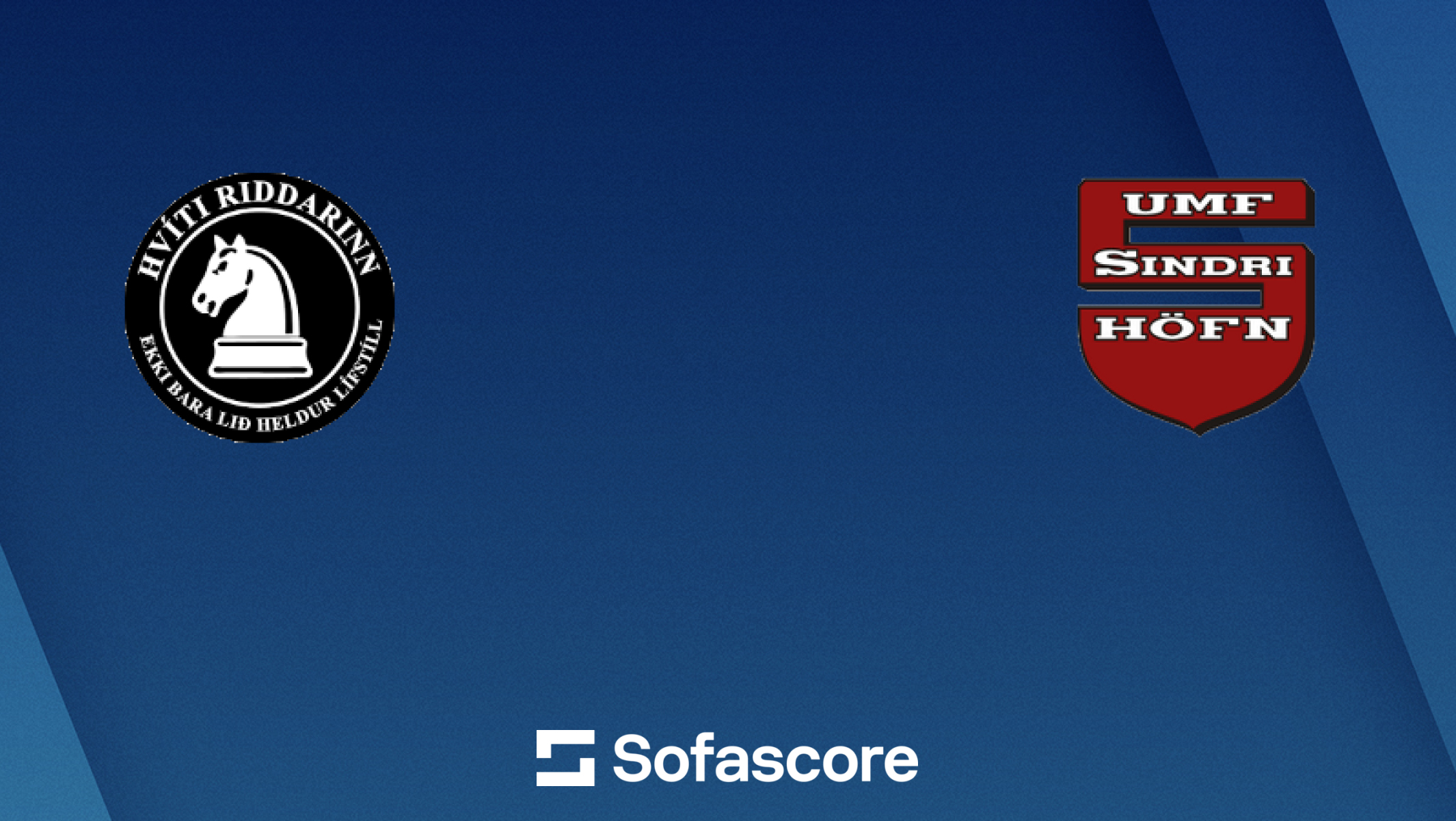 Hviti Riddarinn vs Sindri live score, H2H and lineups | Sofascore