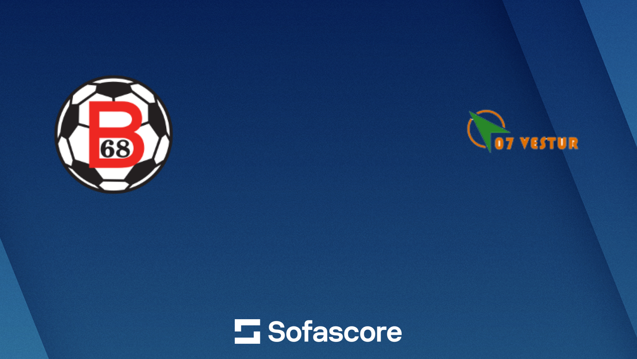 B68 Toftir vs 07 Vestur Sørvágur live score, H2H and lineups | Sofascore