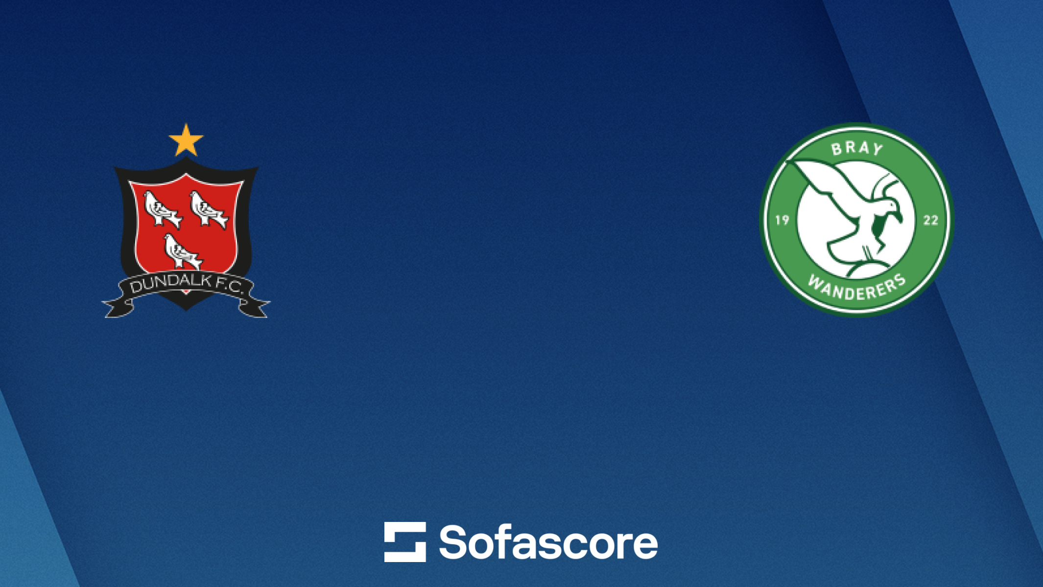Dundalk FC vs Bray Wanderers live score, H2H and lineups | Sofascore
