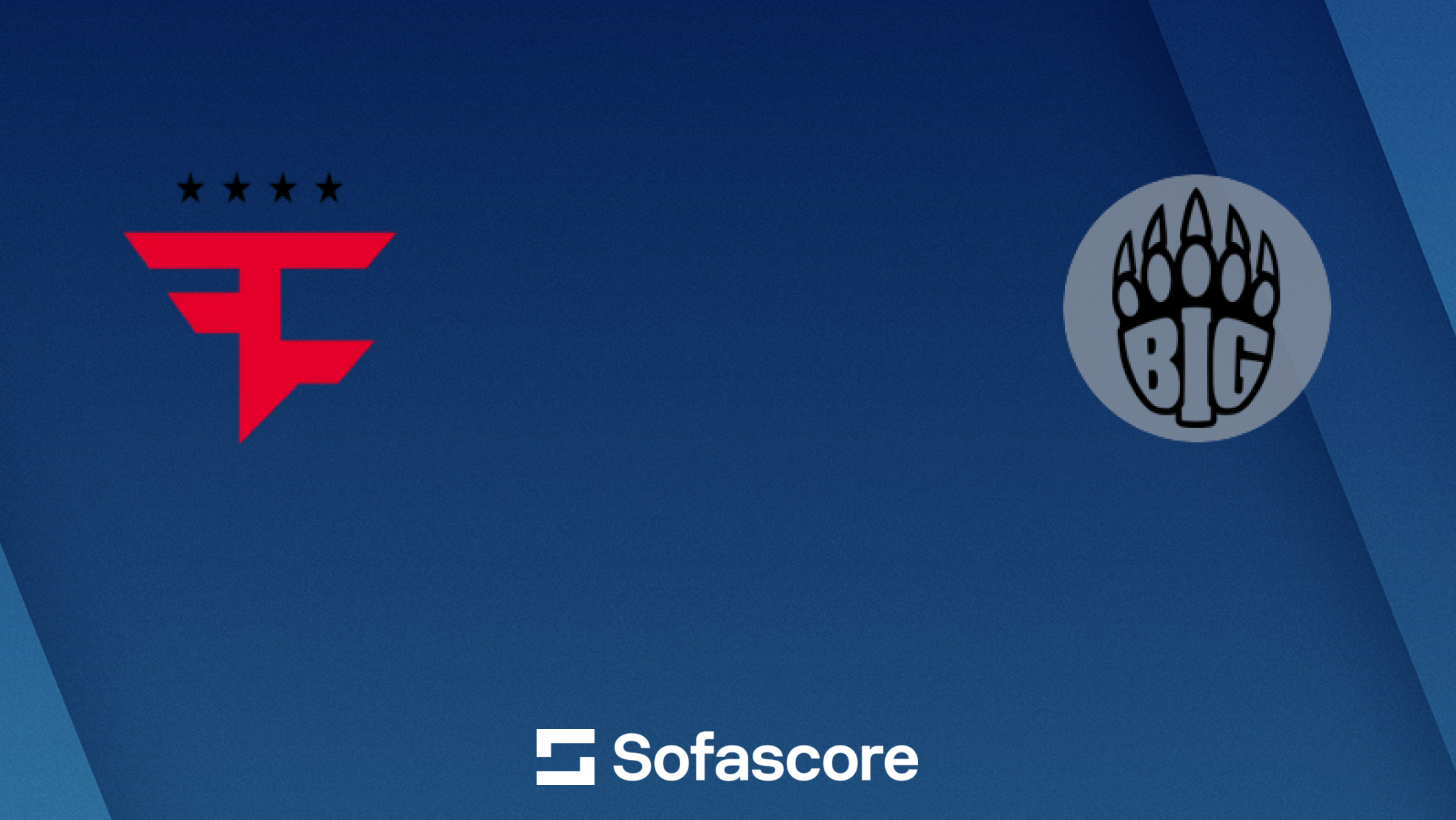 FaZe – BIG - Live score | Sofascore