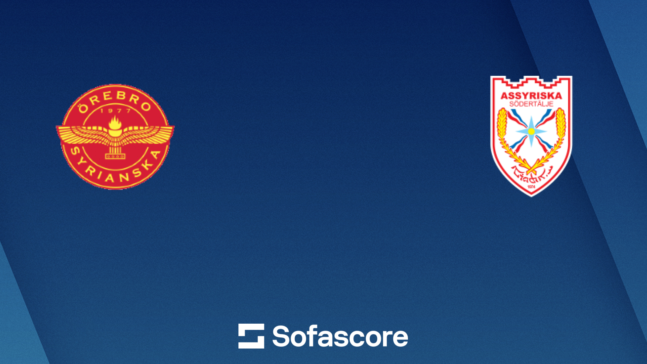 Örebro Syrianska BK vs Assyriska FF live score, H2H and lineups | Sofascore