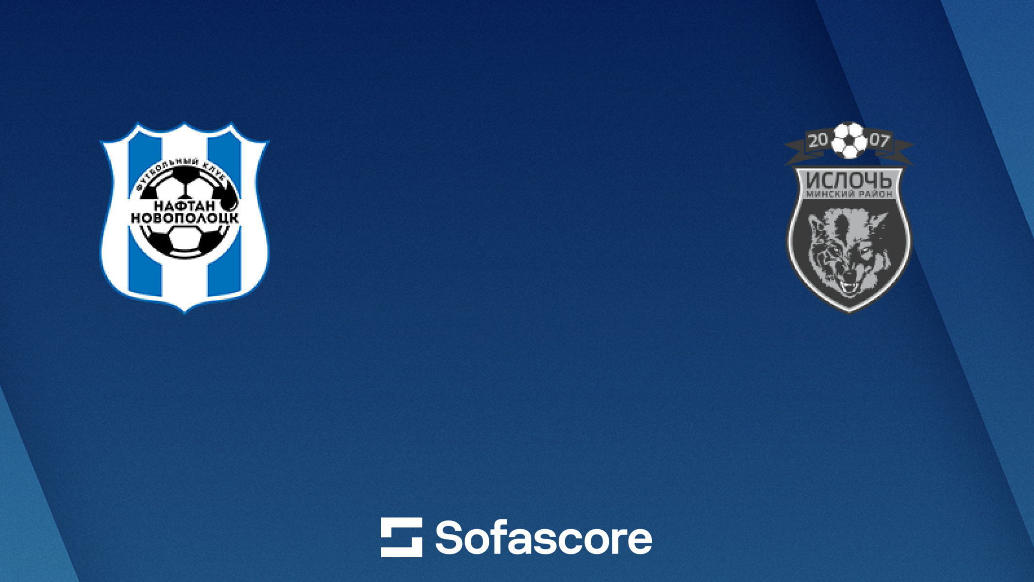 Naftan Novopolotsk vs FC Isloch Minsk Region live score, H2H and ...