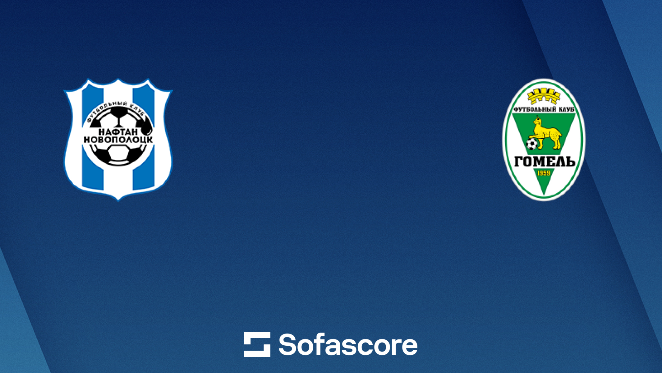 Naftan Novopolotsk vs Gomel live score, H2H and lineups | Sofascore