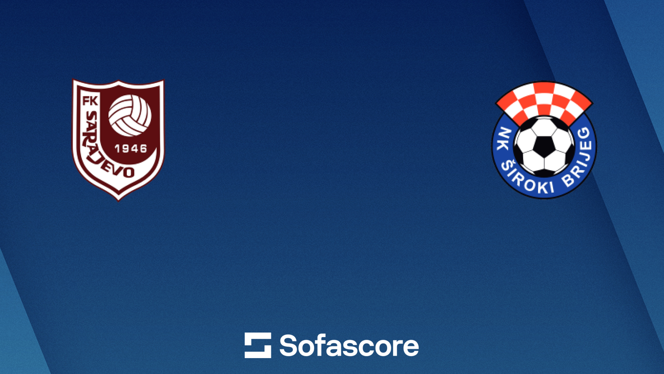 FK Sarajevo vs NK Široki Brijeg live score, H2H and lineups | Sofascore
