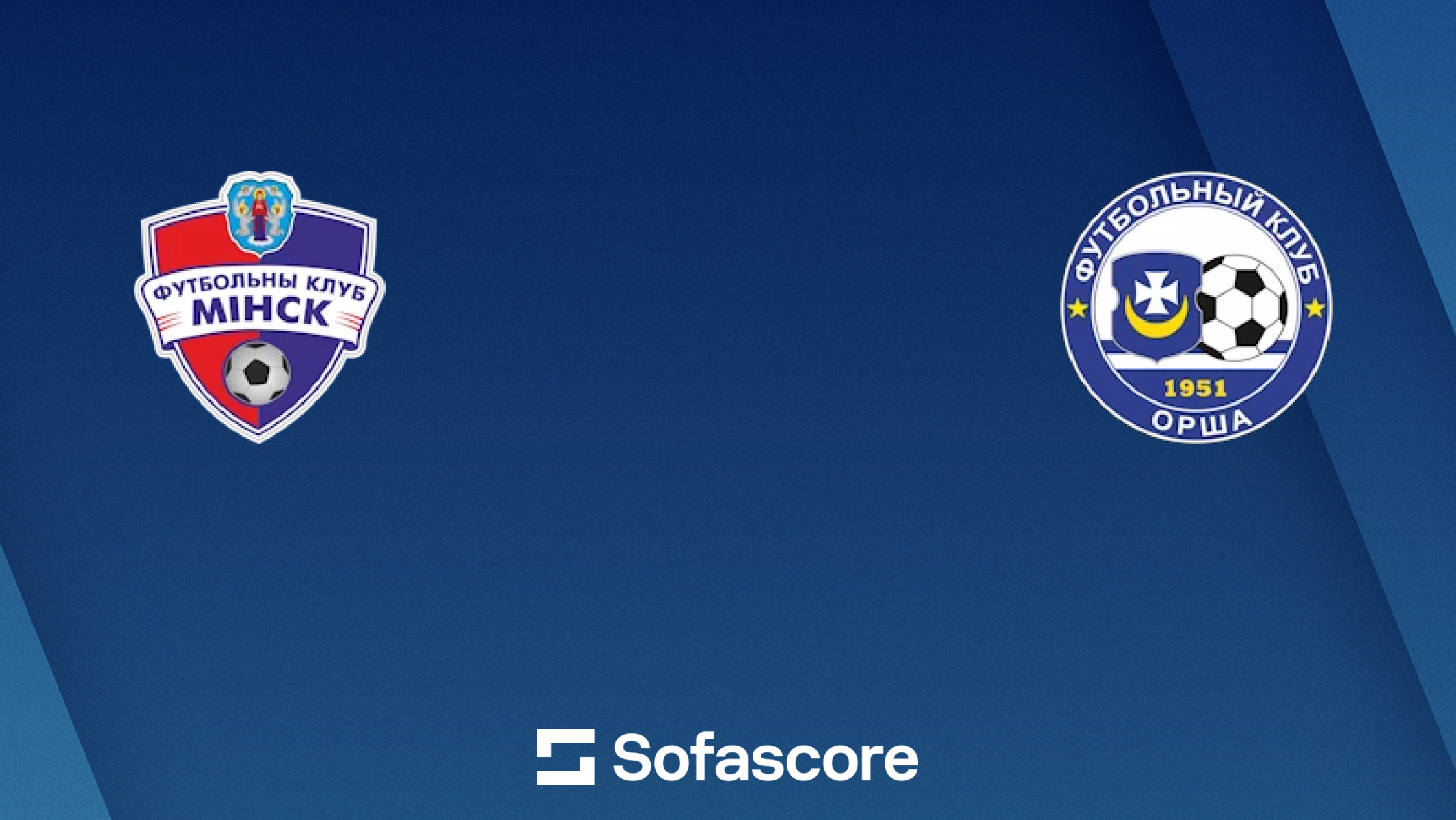 FC Minsk 2 vs FC Orsha live score, H2H and lineups | Sofascore