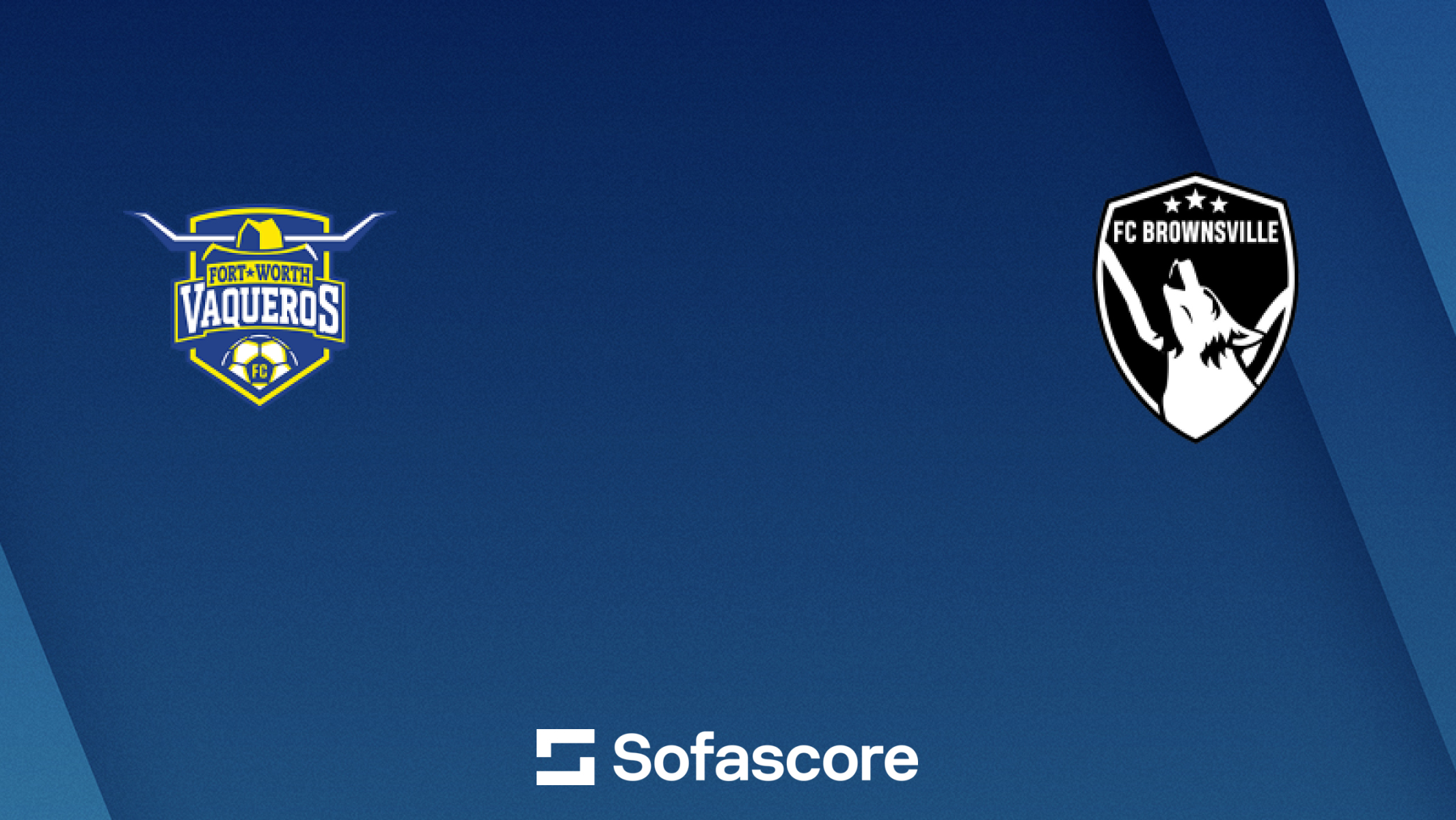 Fort Worth Vaqueros vs FC Brownsville live score, H2H and lineups | Sofascore
