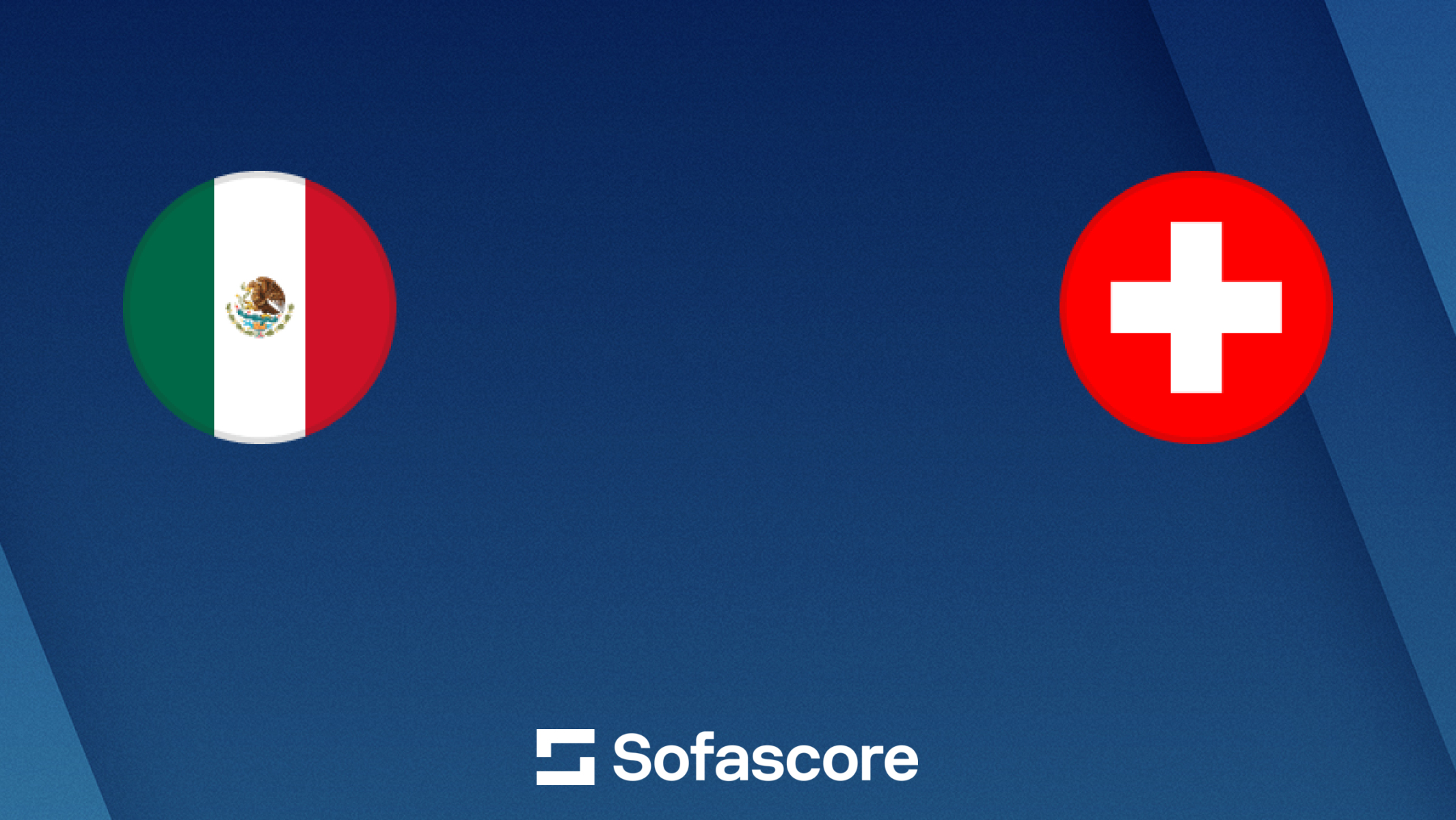 Mexico vs Switzerland live score, H2H and lineups | Sofascore