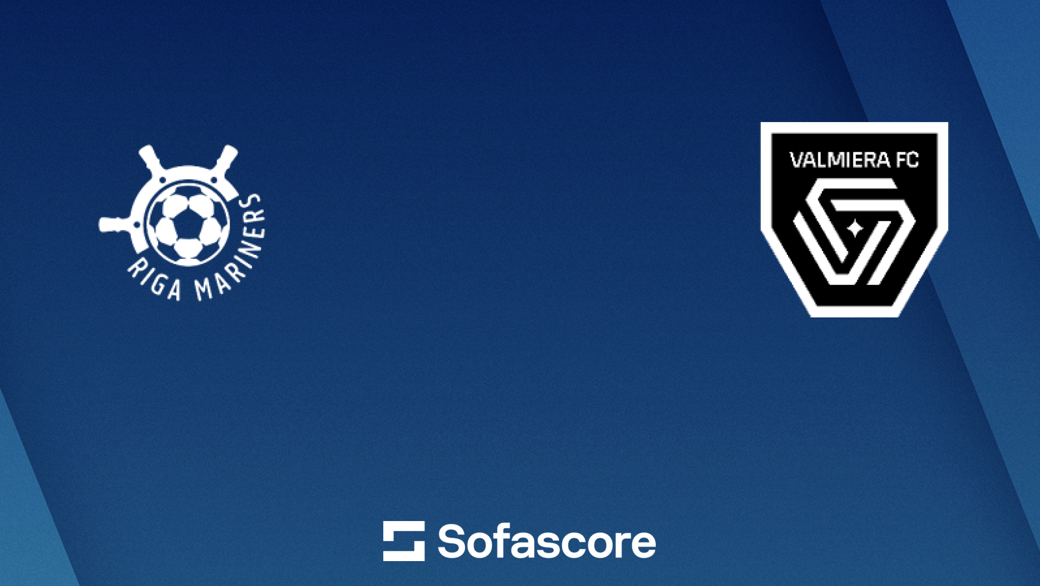 Riga Mariners vs Valmiera FC live score, H2H and lineups | Sofascore