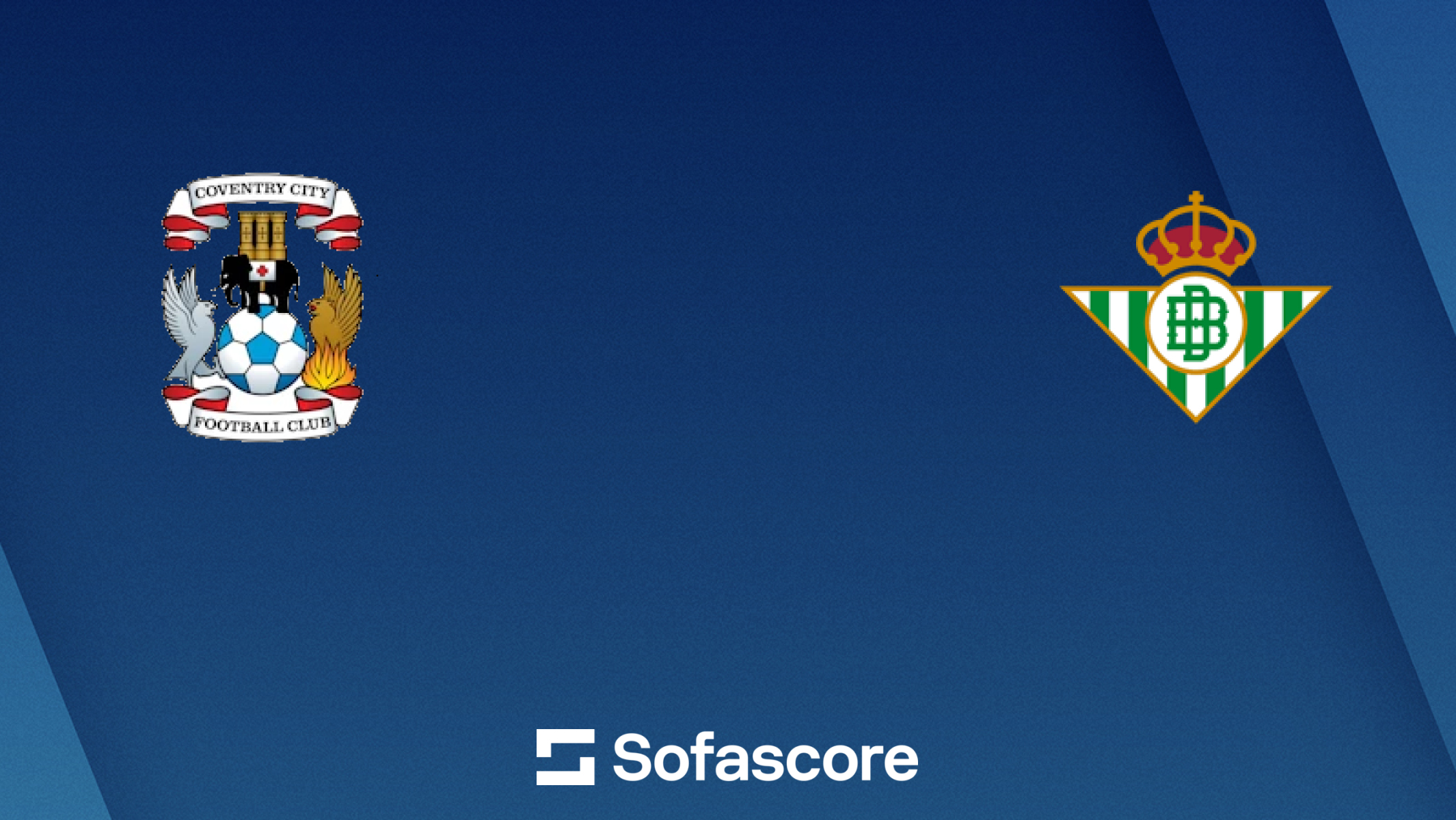 Coventry City vs Real Betis live score, H2H and lineups | Sofascore