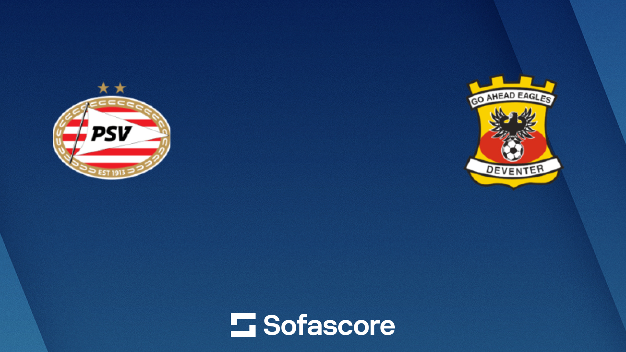 PSV Eindhoven - Go Ahead Eagles scores en direct, face-à-face et compositions | Sofascore