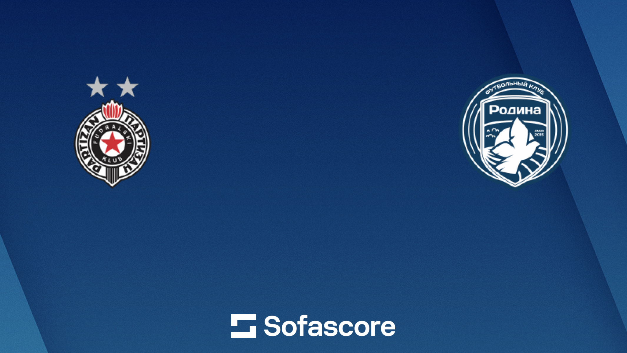 FK Partizan - Rodina Moscow scores en direct, face-à-face et compositions | Sofascore