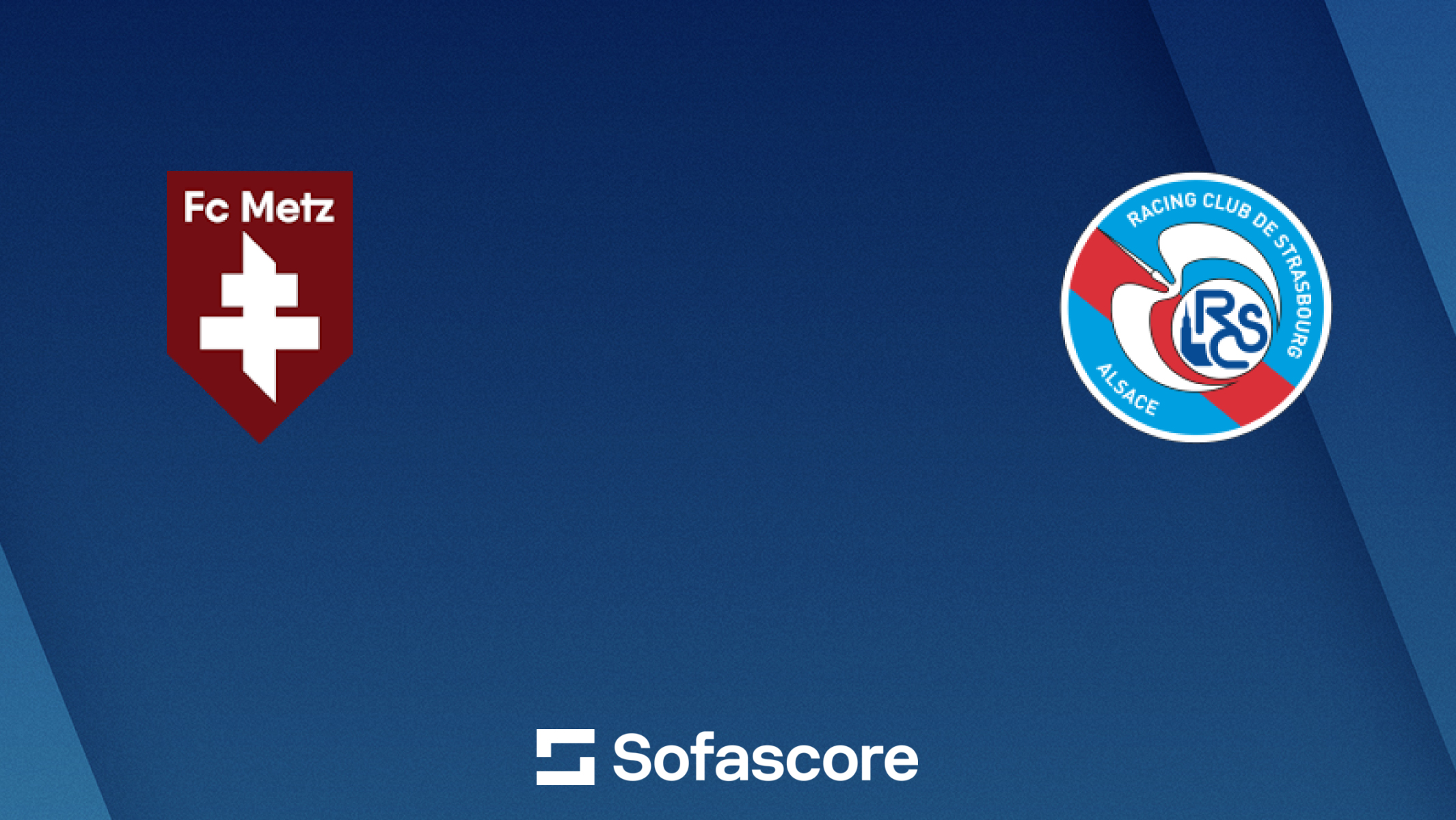 Metz - RC Strasbourg 比分直播和交战记录和首发阵容 | Sofascore