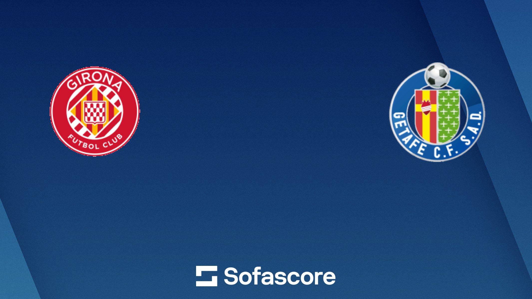 Girona FC vs Getafe live score, H2H and lineups | Sofascore