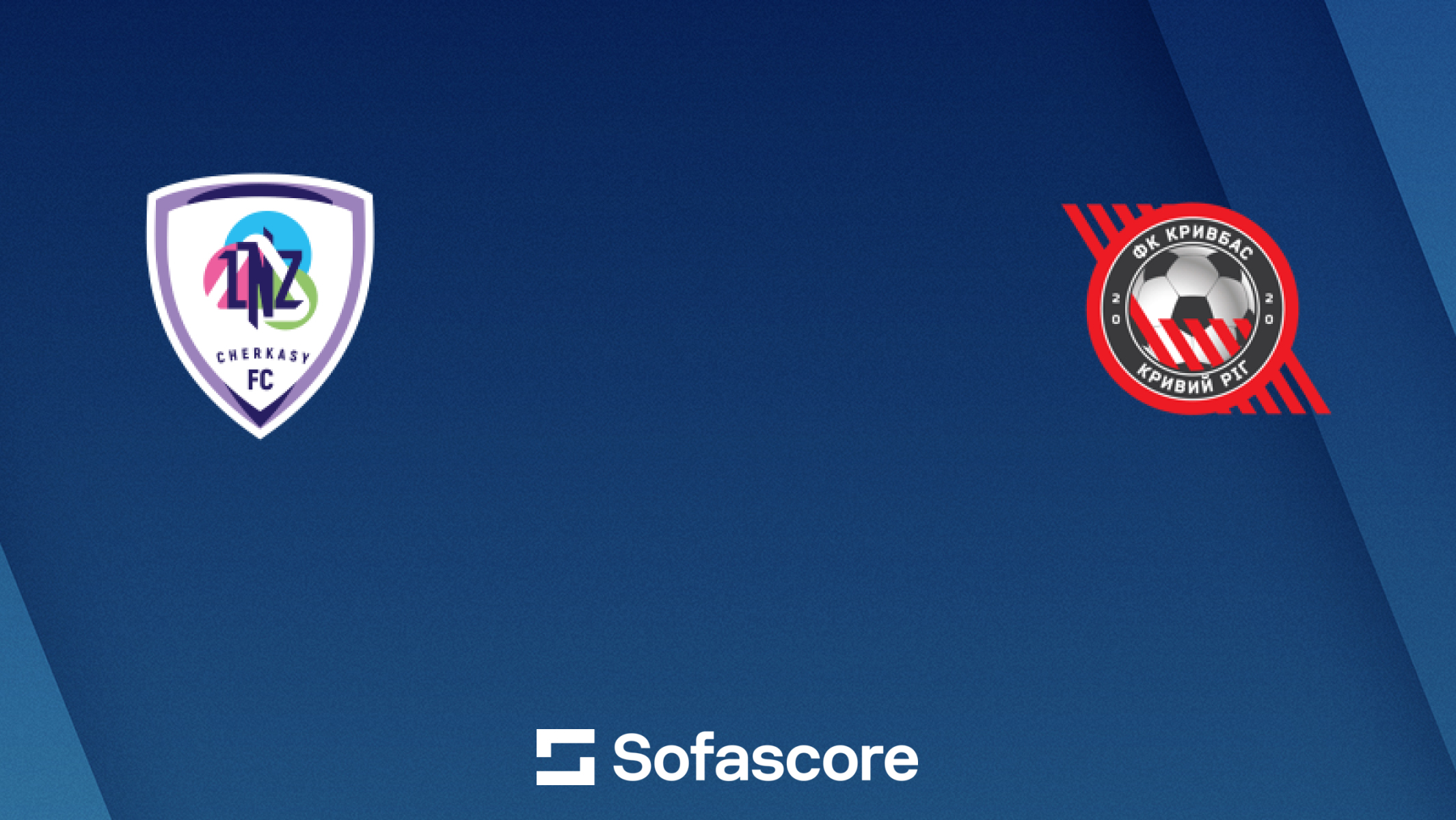 LNZ Cherkasy vs FC Kryvbas Kryvyi Rih live score, H2H and lineups ...