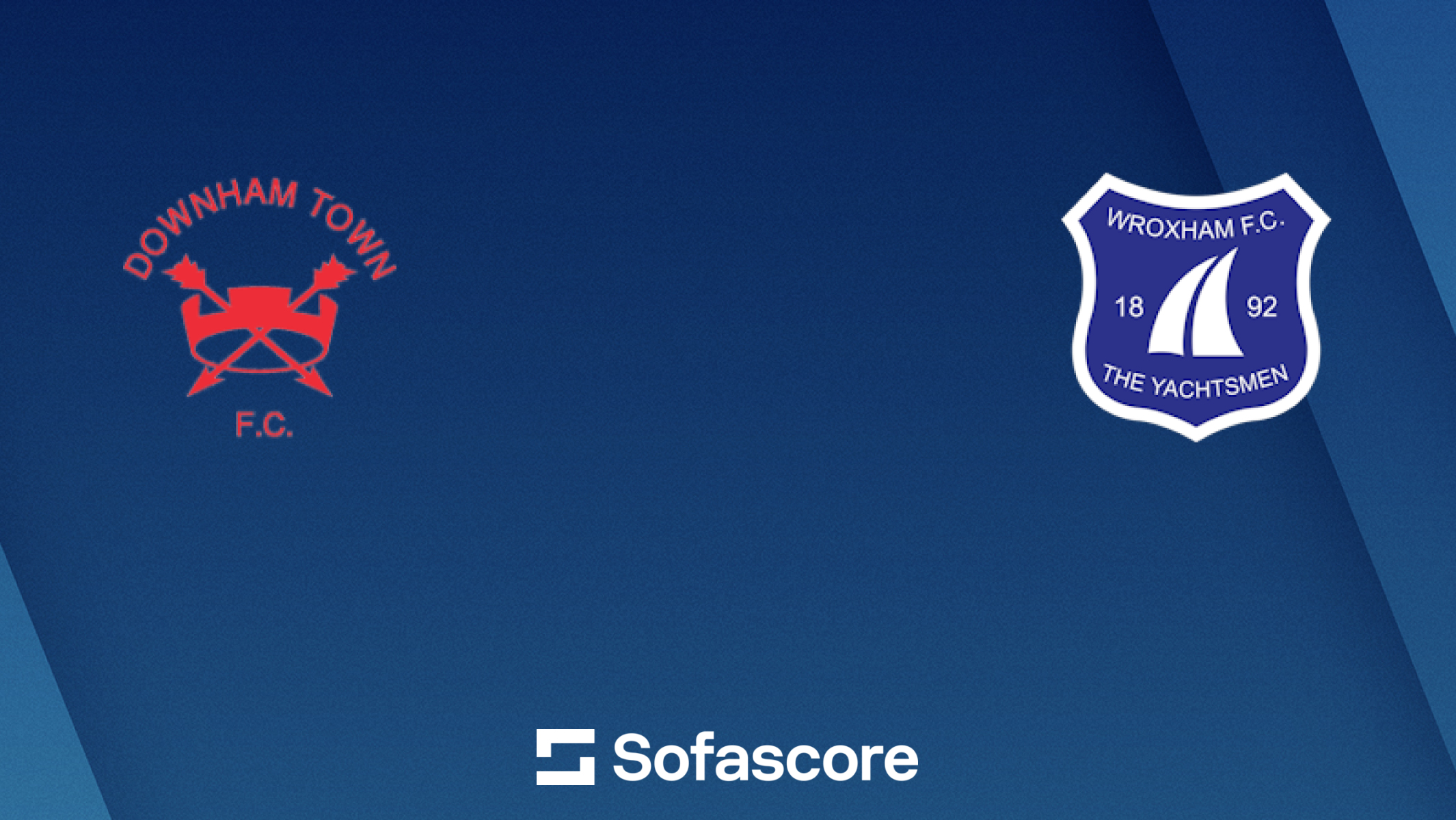 Downham Town vs Wroxham FC live score, H2H and lineups | Sofascore