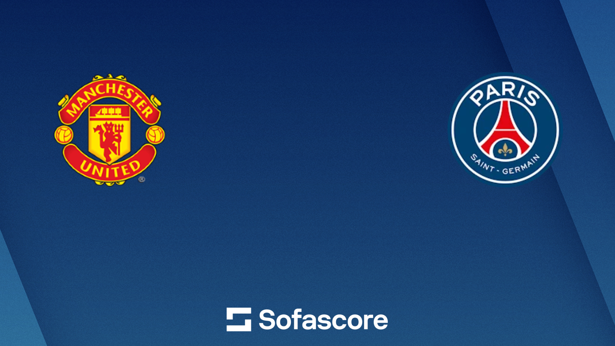 Manchester United vs Paris Saint-Germain live score, H2H and lineups | Sofascore