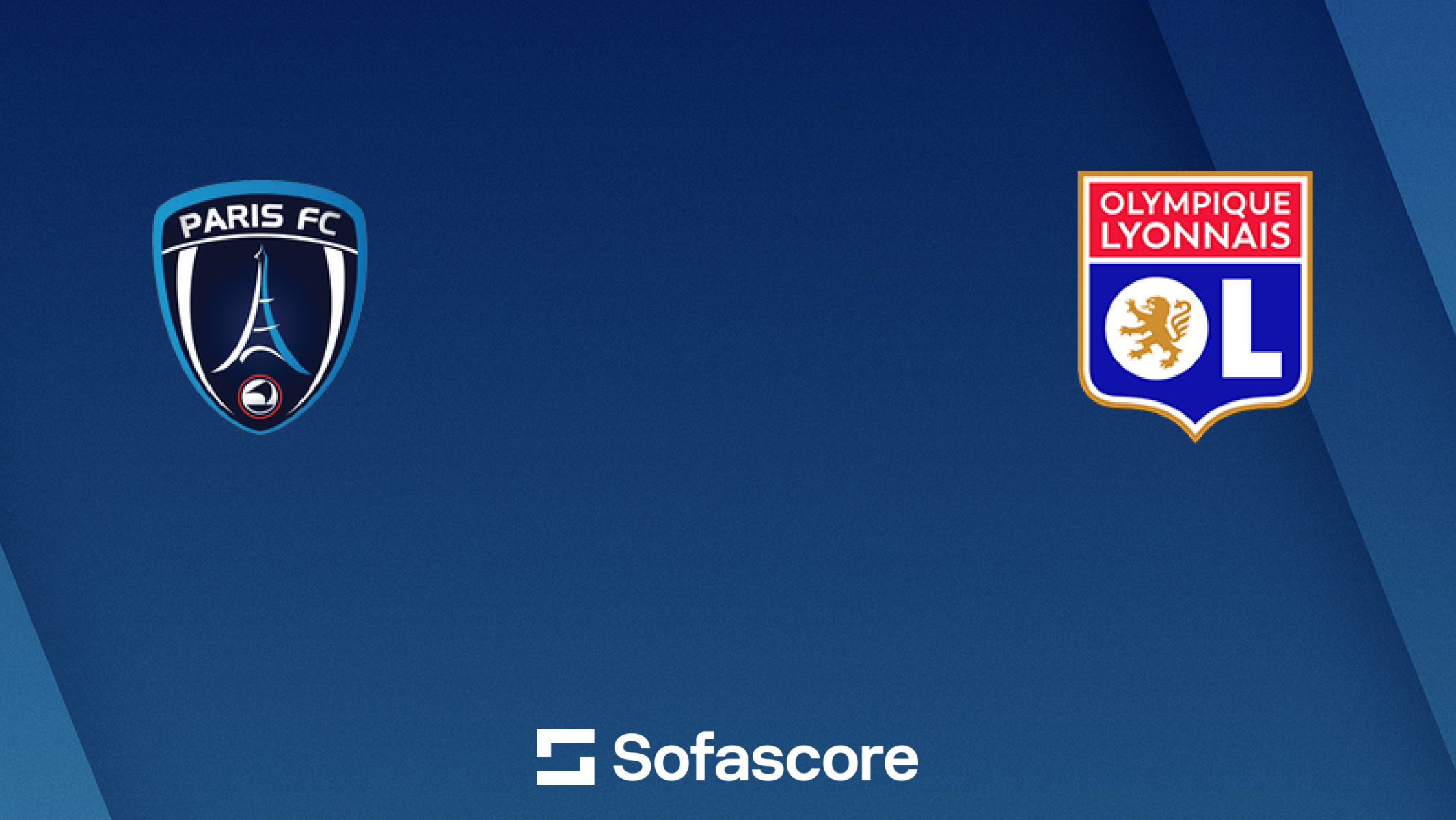 Paris FC vs Olympique Lyonnais live score, H2H and lineups | Sofascore